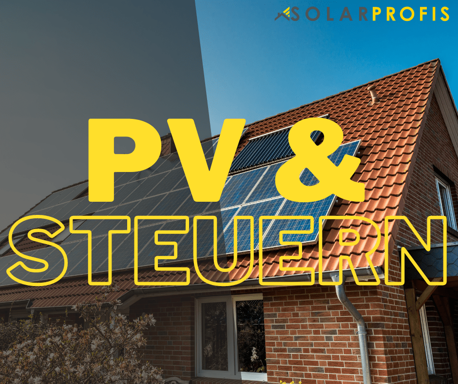 Revolution bei der Solarenergie: Neue Steuervorteile für Photovoltaik-Anlagen ab 2023! - Solarprofis
